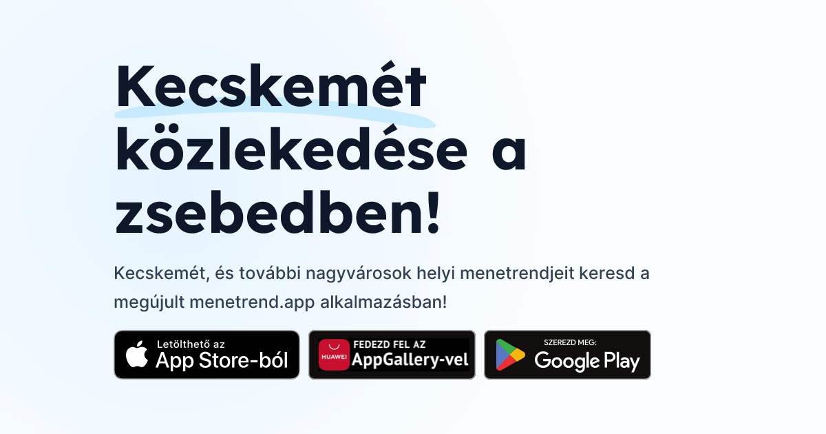 Kecskeméti járatok listája - menetrend.app